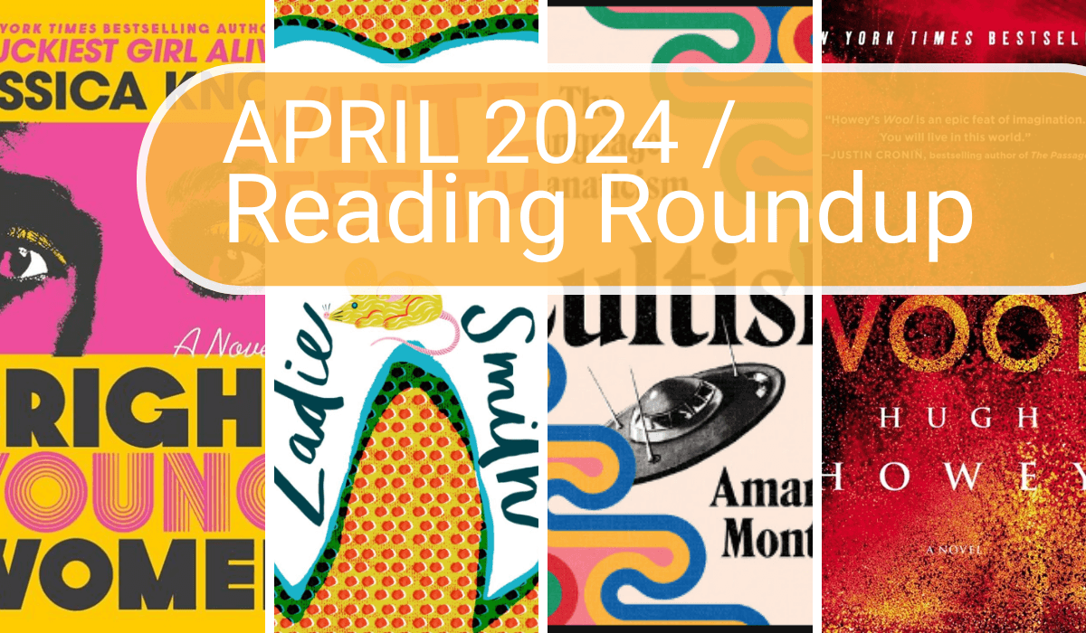 Reading Roundup: April 2024 - The Wallflower Digest